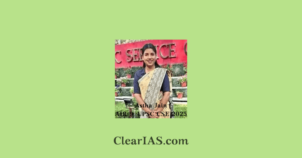 Astha Jain: AIR 9 in UPSC CSE 2025 | ClearIAS