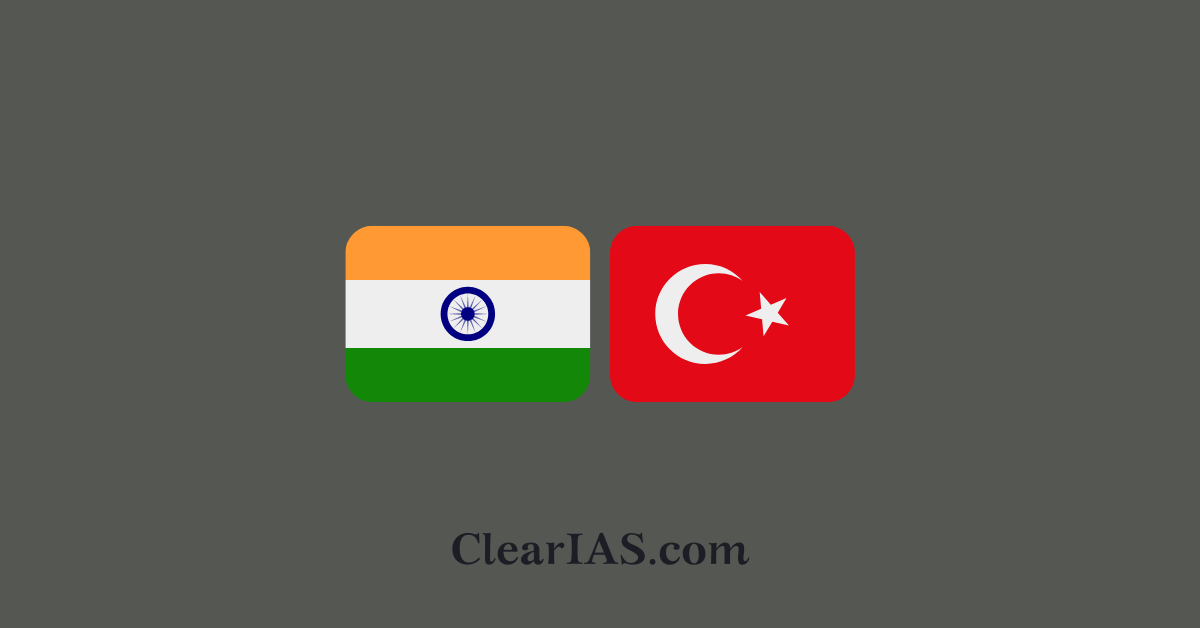 India-Turkey Relations - ClearIAS India-Turkey Relations - ClearIAS