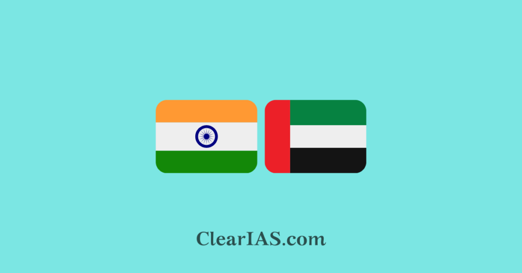 India-UAE Relations: Everything You Need to Know - ClearIAS