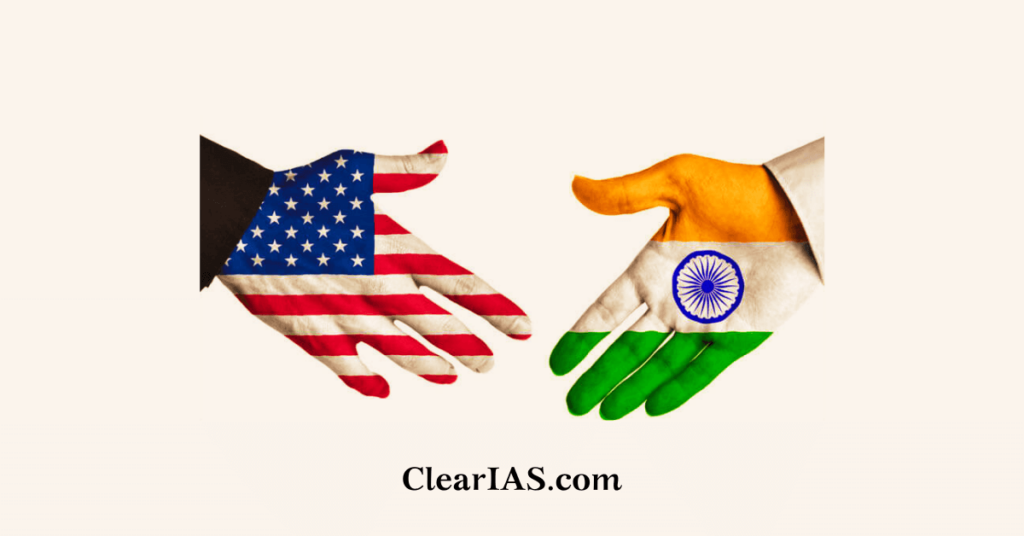 India-US Bilateral Relations: All You Need To Know - Clear IAS