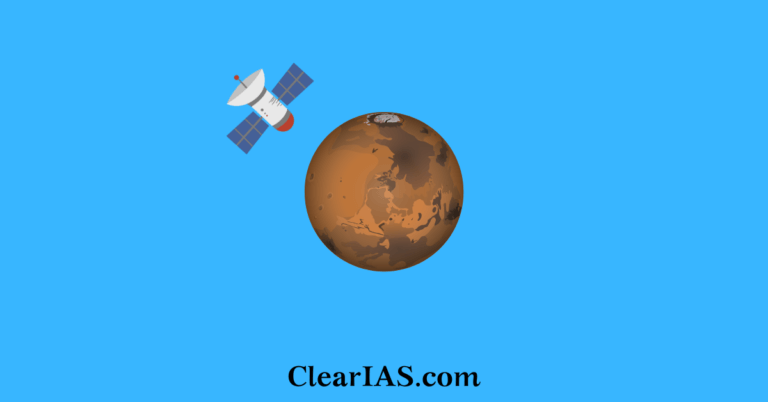 Mars Orbiter Mission (MOM) - Mangalyaan Mission - ClearIAS