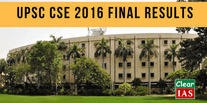 UPSC Civil Services Exam 2016 Final Results Out! - Clear IAS