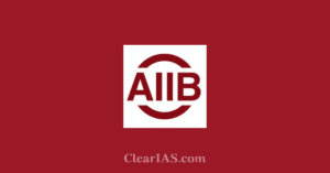 Asian Infrastructure Investment Bank (AIIB) | ClearIAS