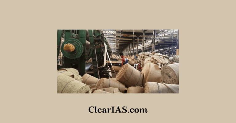 Jute Industry in India: The recent woes and Government steps | ClearIAS