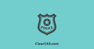 Police Organization in India - ClearIAS