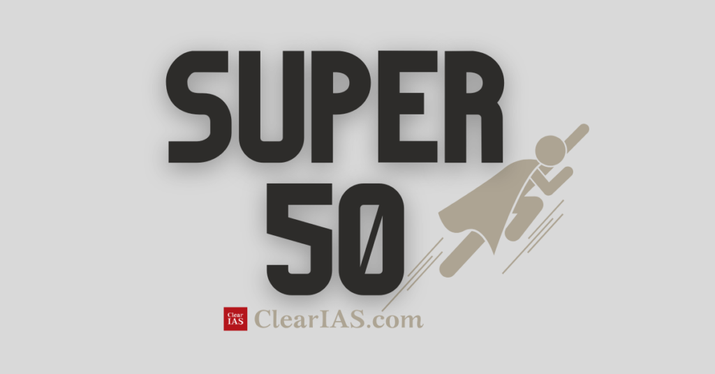 Super 50: Prelims cum Mains Live Classes by ClearIAS - ClearIAS